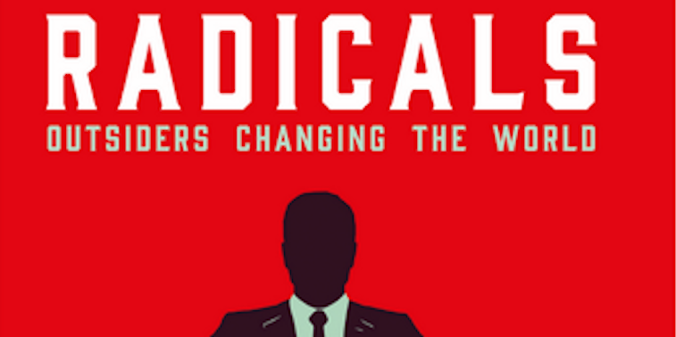 Radicals: Outsiders Changing the World | Frontline Club